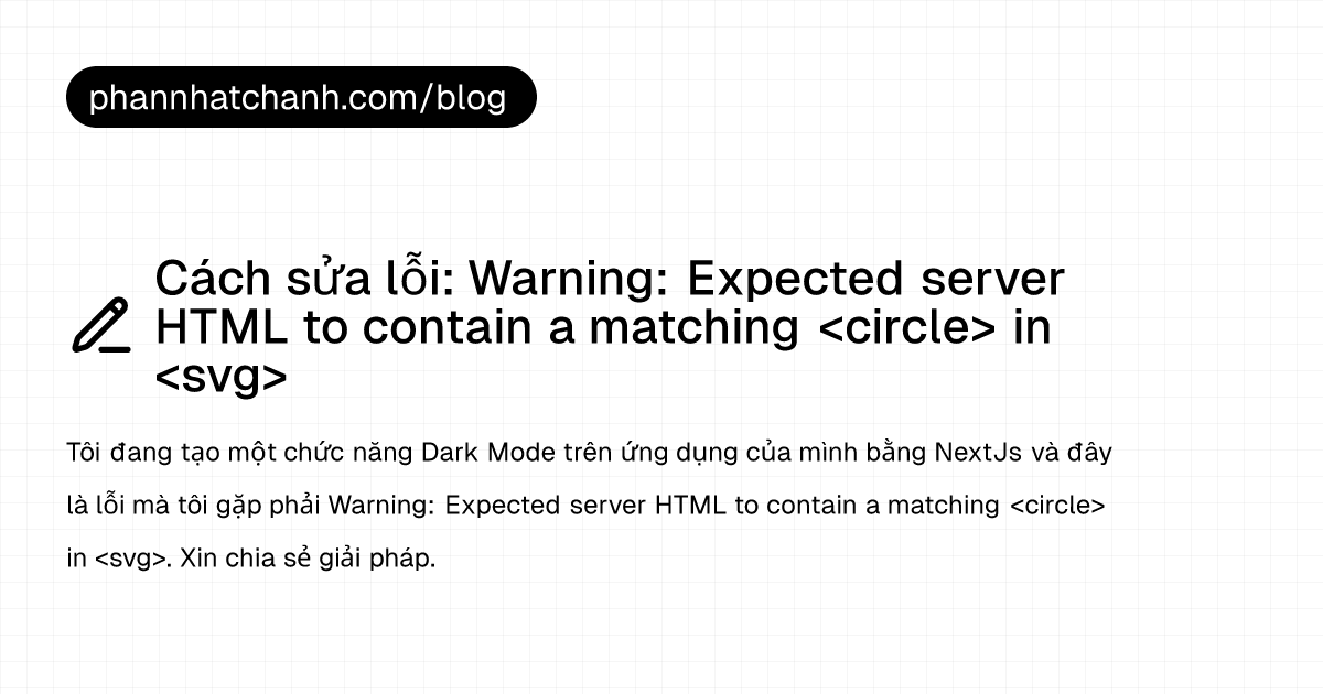 Cách sửa lỗi: Warning: Expected server HTML to contain a matching in — Phan Nhật Chánh