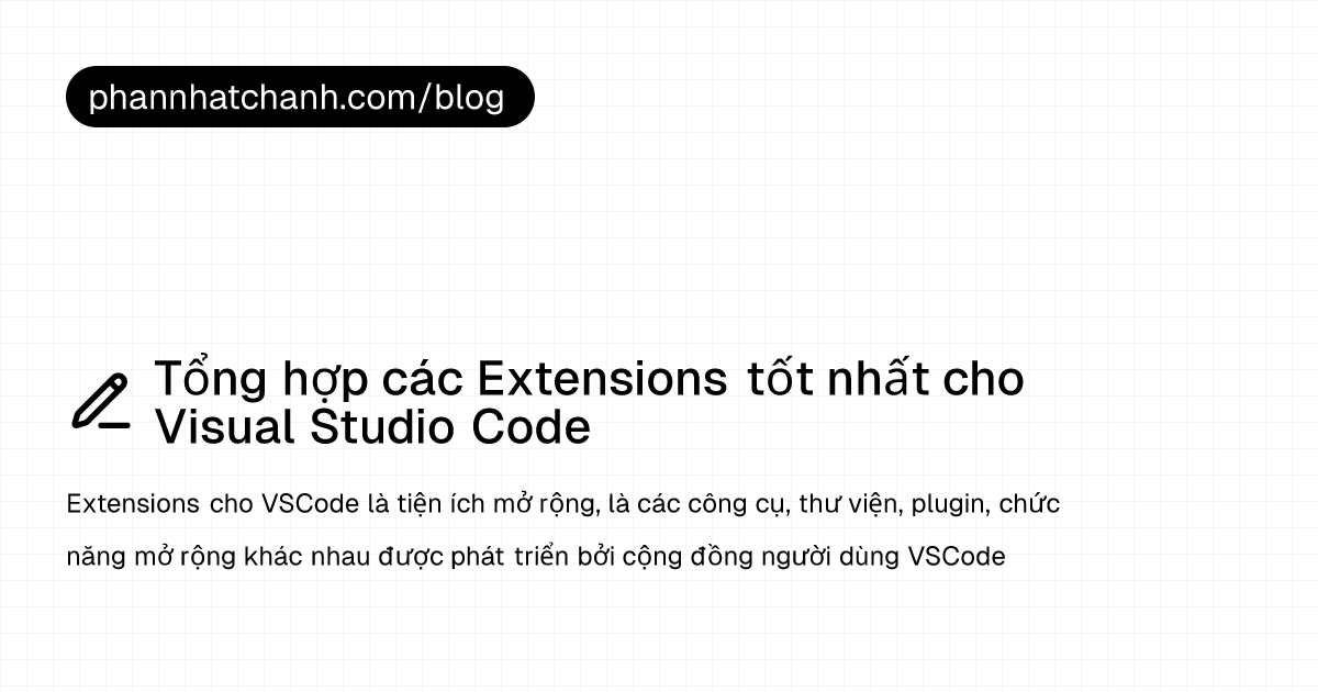 Tổng hợp các Extensions tốt nhất cho Visual Studio Code — Phan Nhật Chánh